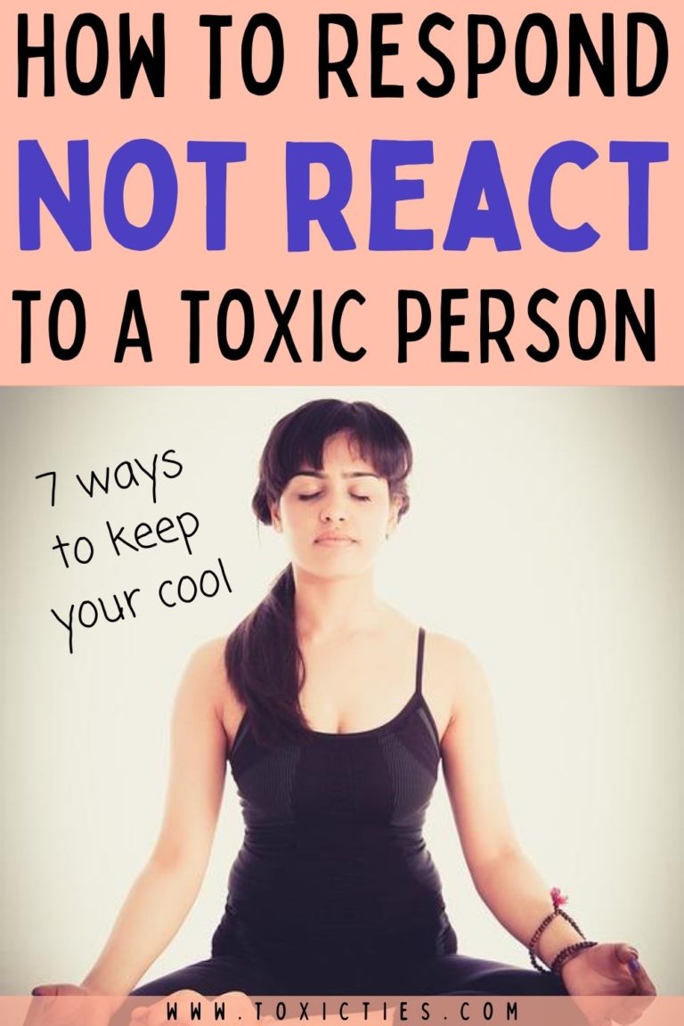 7 Proven Ways to RESPOND Not REACT to a Toxic Person