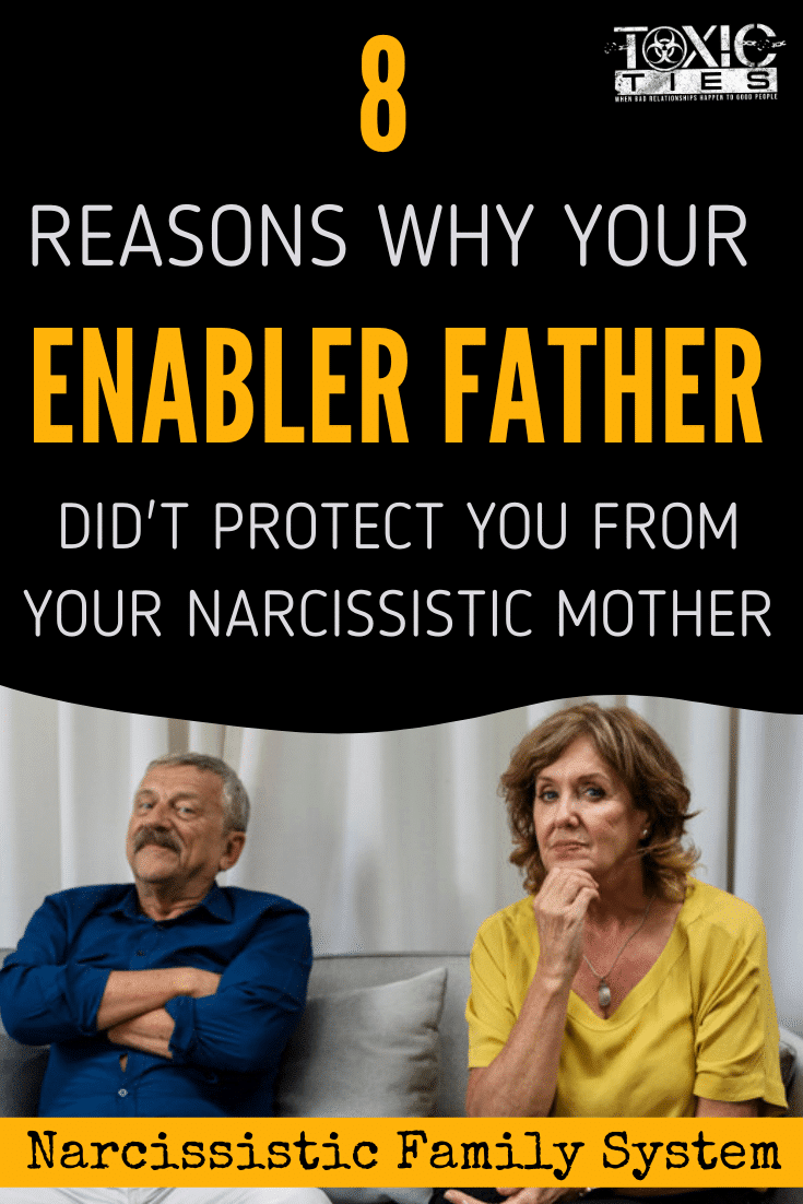 Why Your Enabler Father Didn't Protect You From Your Narcissistic Mother