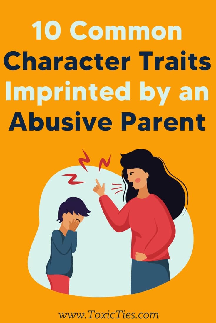10 Common Character Traits Imprinted by an Abusive Parent - Toxic Ties